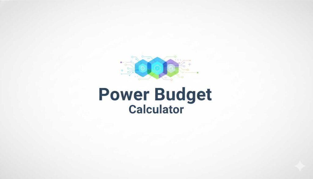 Power Budget Calculator | Estimate Device Power Draw and Battery ...